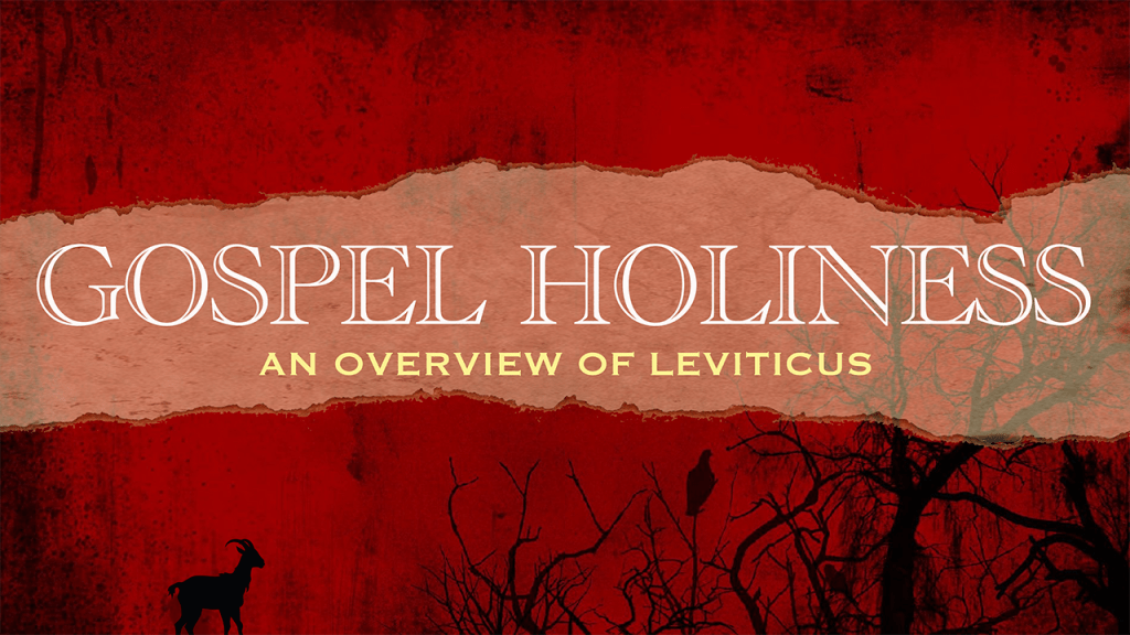 Gospel Holiness: An Overview of Leviticus - Treasuring Christ PH